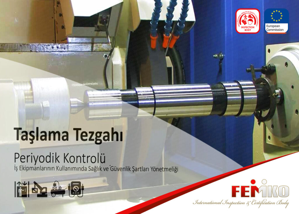 Taşlama Tezgahı Periyodik Kontrol Muayenesi | Femko Taşlama Tezgahı Periyodik Kontrol Muayenesi | Femko